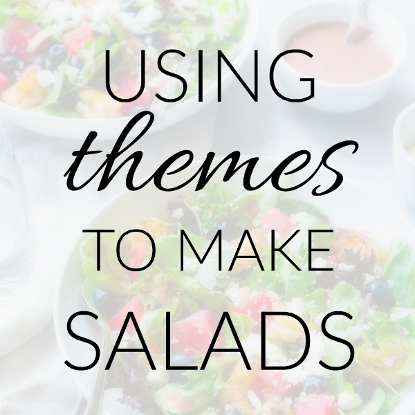 Using a Theme to Make Salads Less Boring
